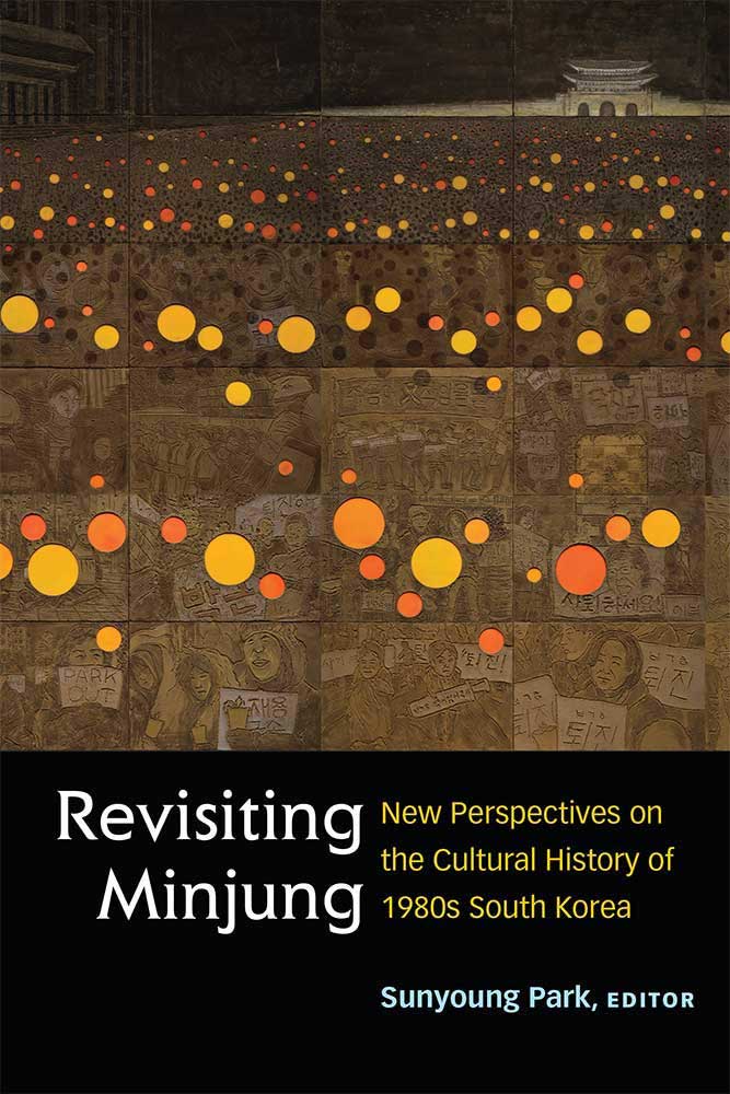 Revisiting Minjung: New Perspectives on the Cultural History of 1980s ...