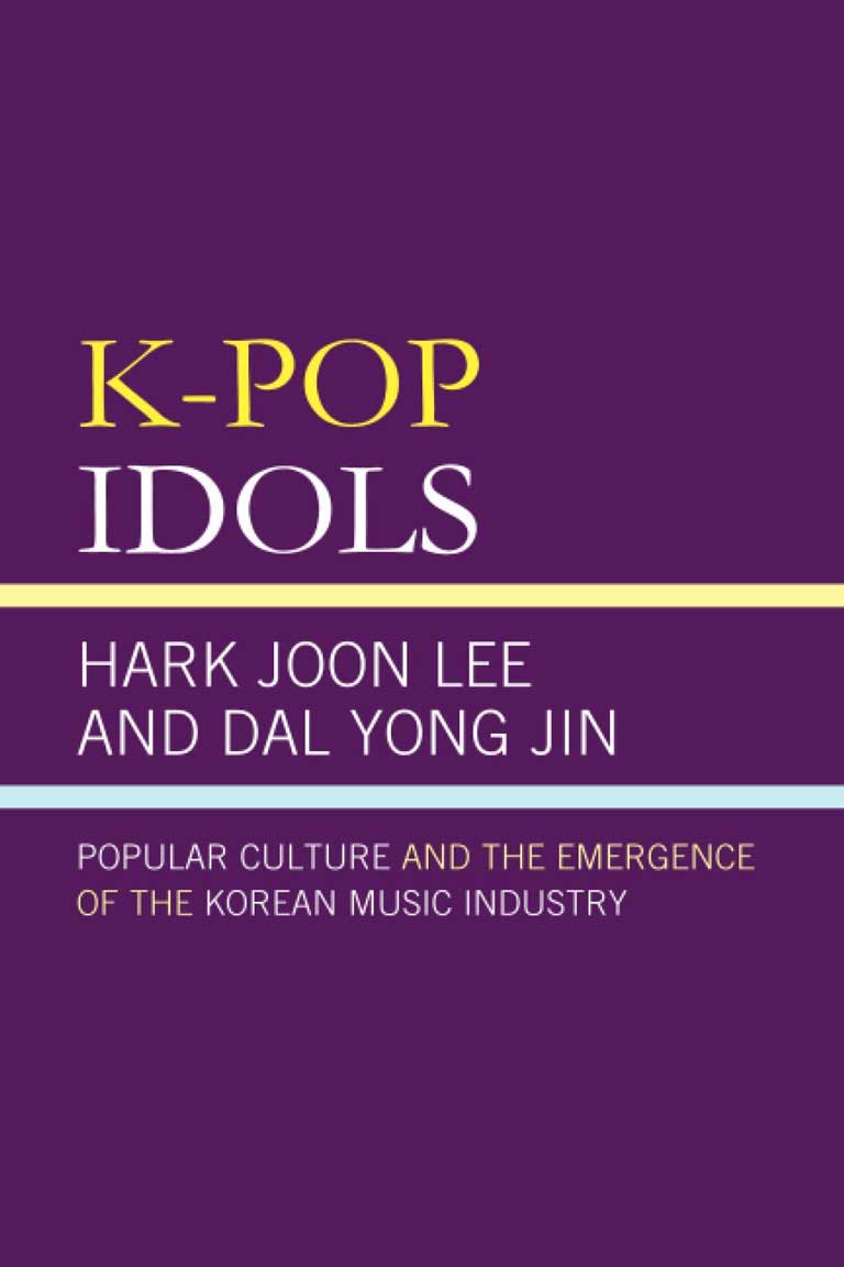 K-Pop Idols: Popular Culture and the Emergence of the Korean Music ...