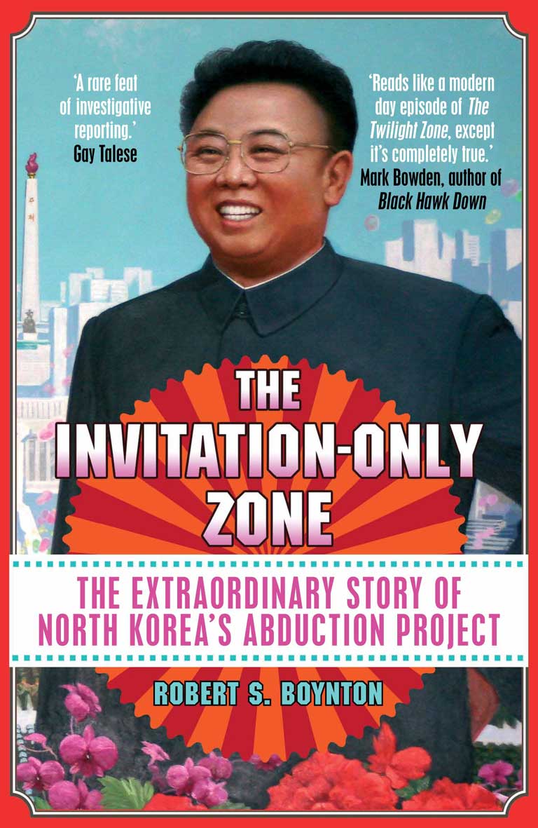 The Invitation-Only Zone: The Extraordinary Story of North Korea’s ...